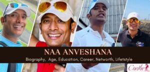 Who is Naa Anveshana: Biography, Age, Career, Net worth - cuethe.com